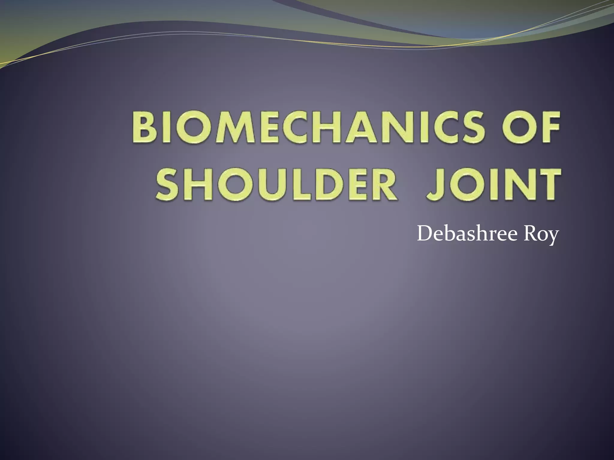 Biomechanics of shoulder complex | PPTX