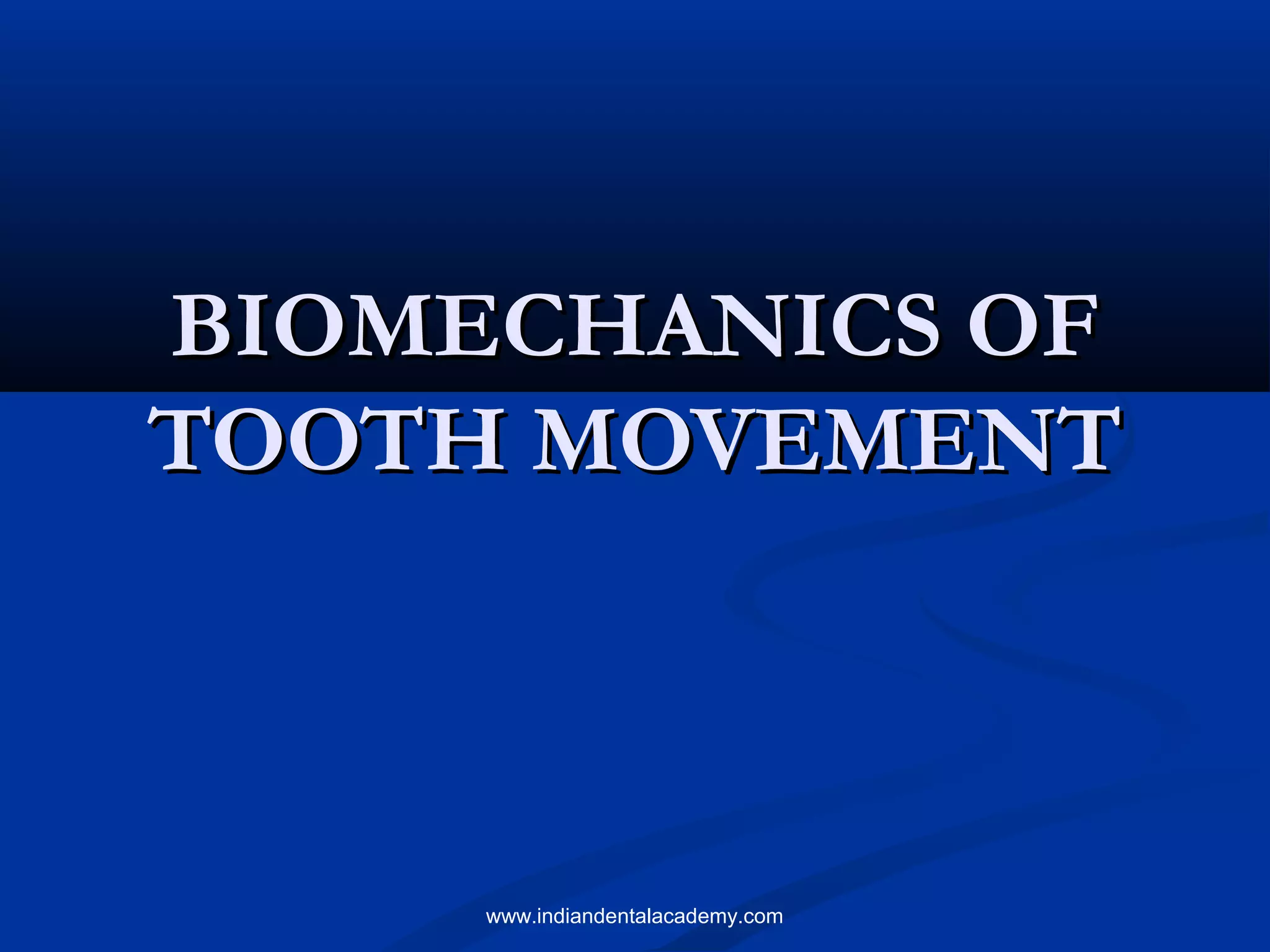 Biomechanics of tooth movement | PPT