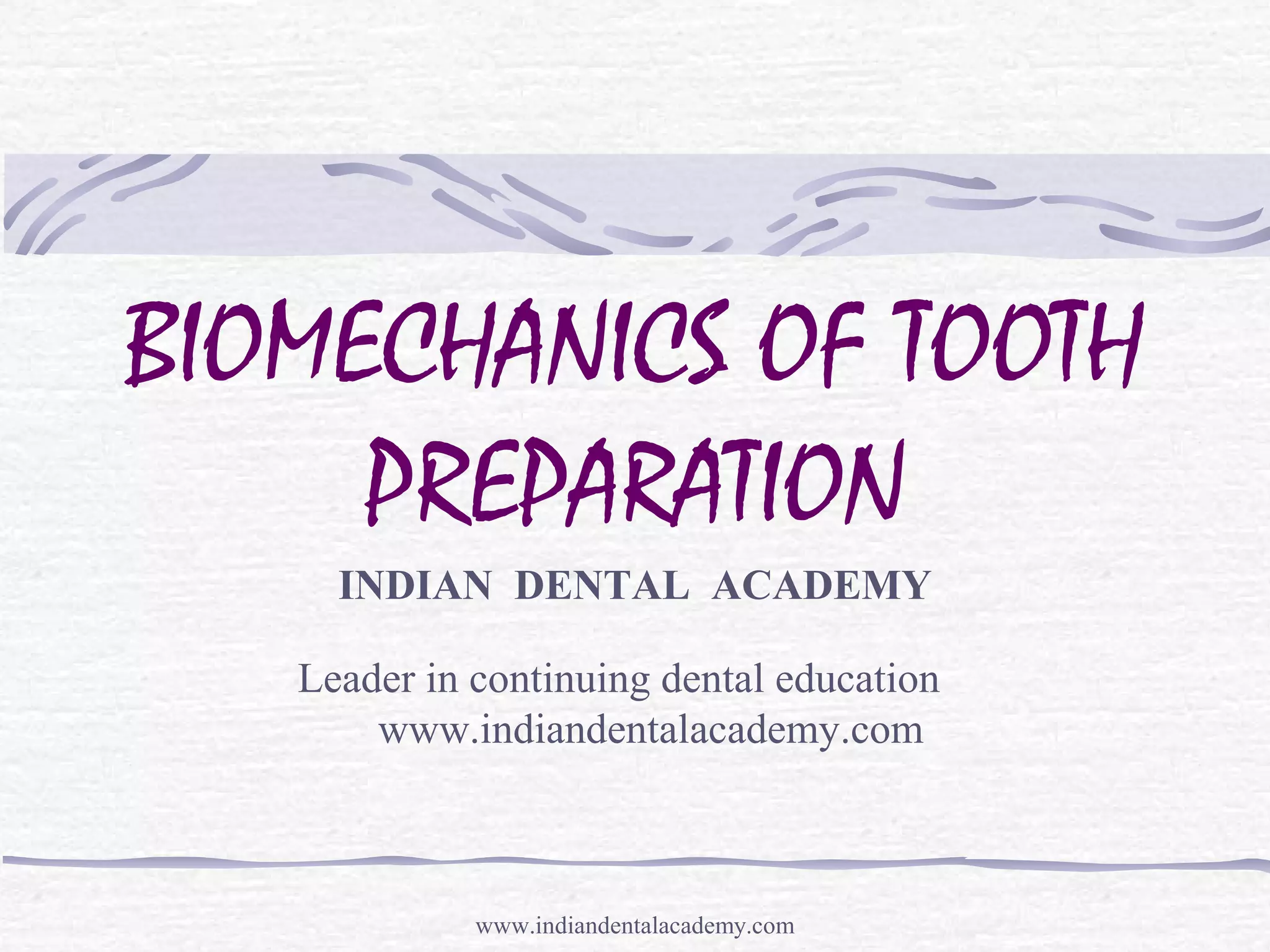 Biomechanics of tooth preparation/ orthodontics website | PPT