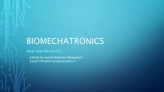 BIOMECHATRONICS: AN INTERDISCIPLINARY FIELD AT THE INTERSECTION OF ...
