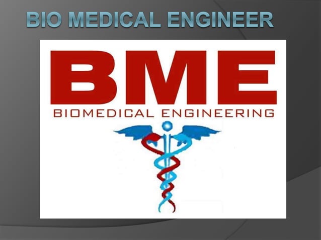 Bio medical engineer | PPTX | Medical Health