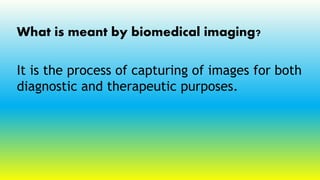 Bio medical imaging | PPTX