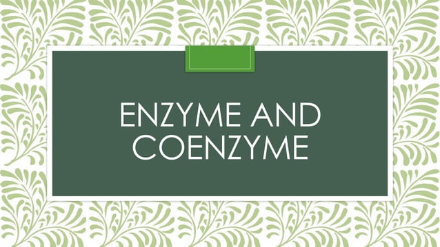 BIOMEDICAL PPT TOPIC 3_Enztme and Coenzyme1.pptx