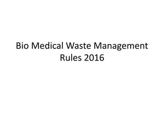 Bio Medical Waste Mgt Rules new.2016pptx | PPT