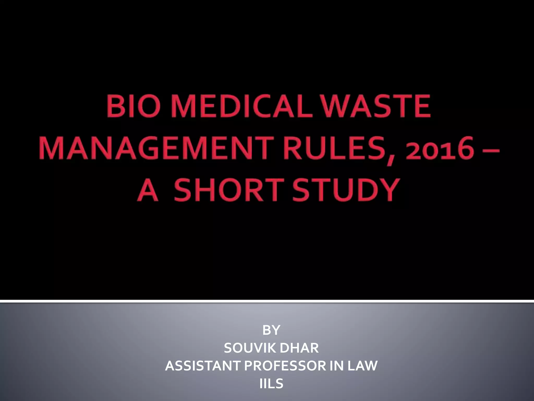 Bio-Medical Waste Management Rules, 2016 by Souvik Dhar | PPTX