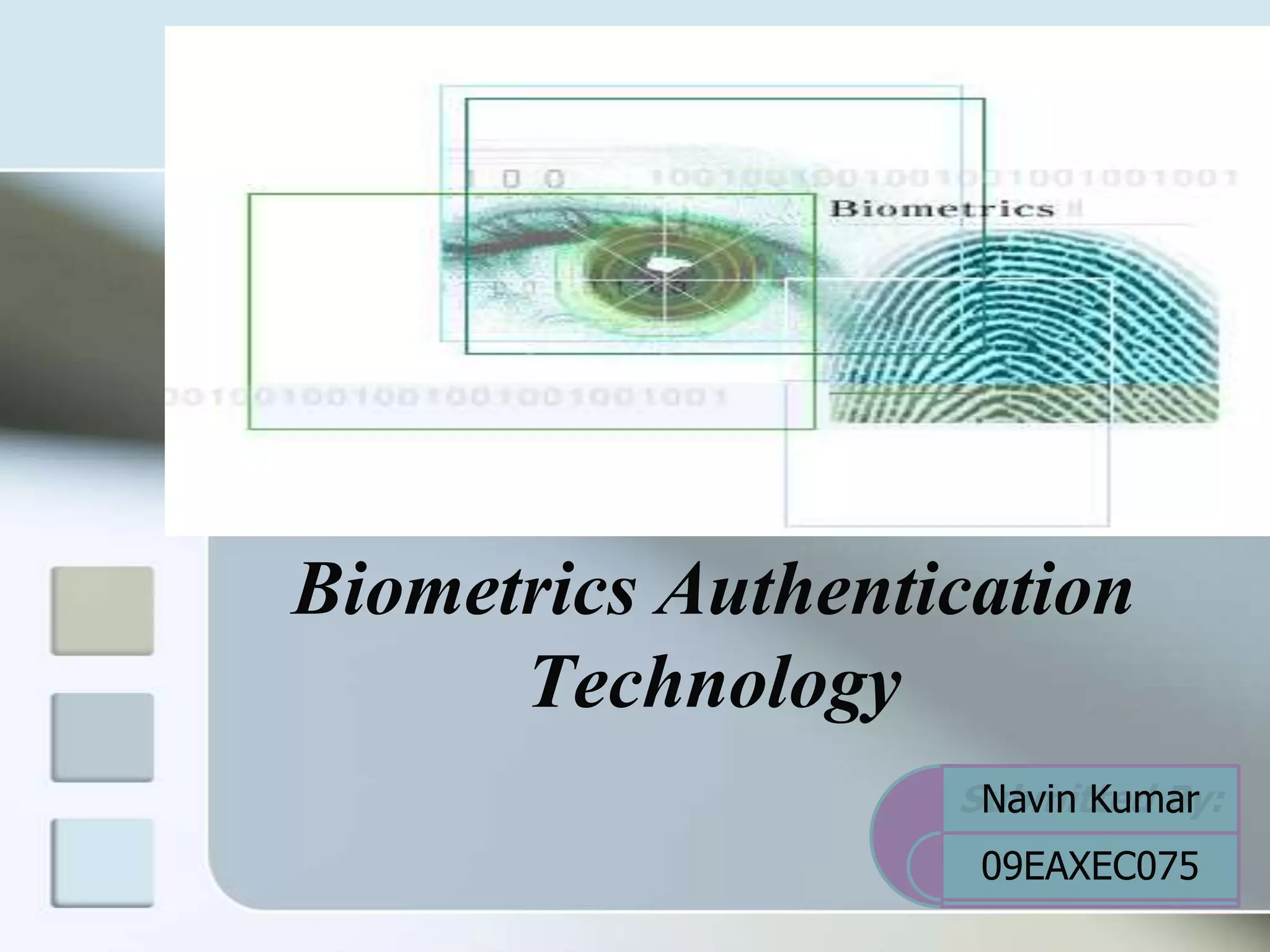 Biometric authentication ppt by navin 6 feb | PPTX | Technology & Computing