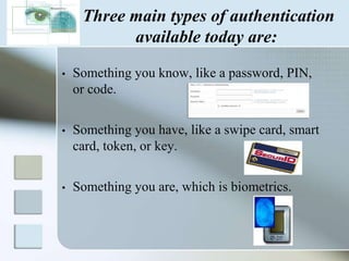 Biometric authentication ppt by navin 6 feb | PPTX | Technology & Computing