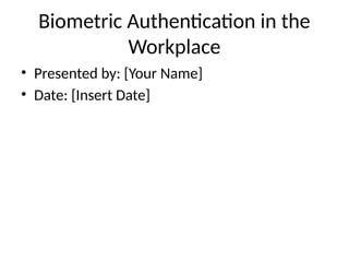 Biometric_Authentication_Presentation.pptx