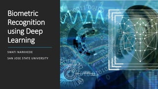Biometric recognition using deep learning | PPTX