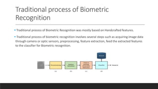 Biometric recognition using deep learning | PPTX