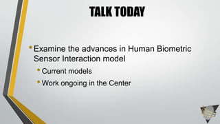 Advances in testing and evaluation using Human-Biometric sensor ...