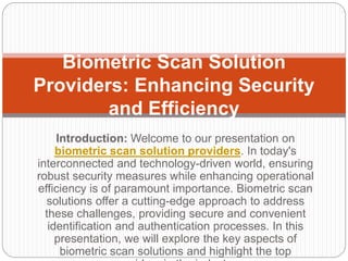 Top Biometric Scan Solution Providers | Trusted Experts | PPT
