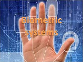 Biometric systems last1 | PPTX