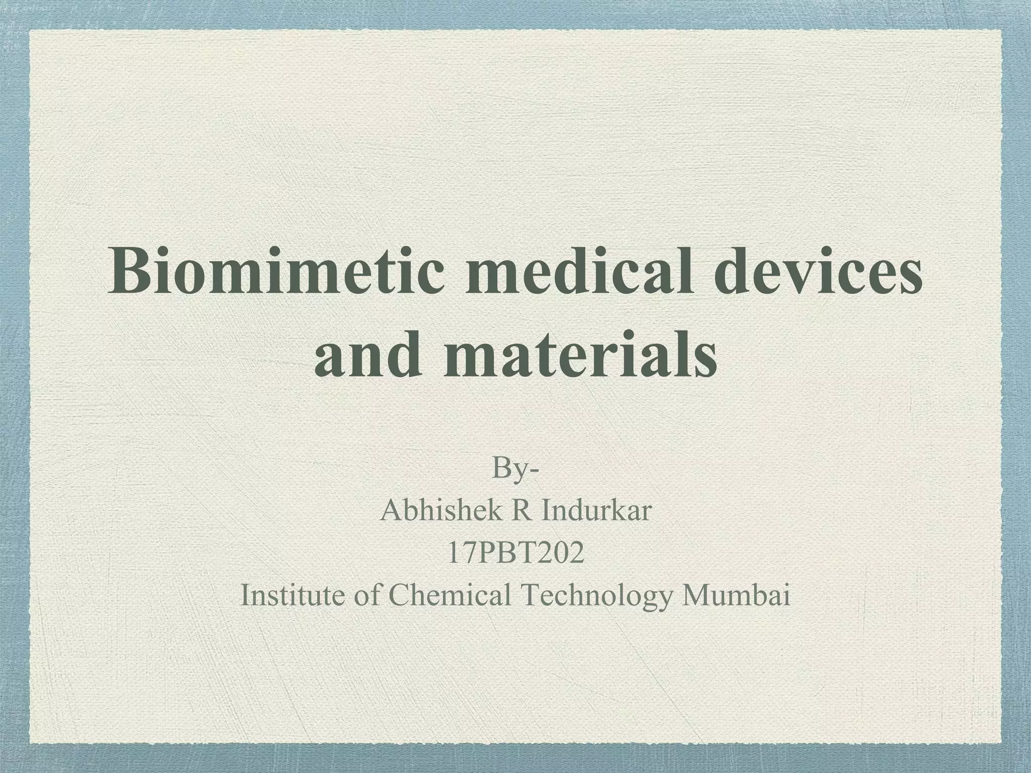 Biomimetic medical devices | PPTX