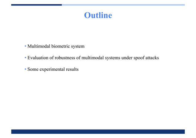Robustness of Multimodal Biometric Systems under Realistic Spoof Attacks against All Traits | PPT