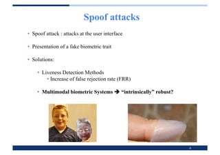 Robustness of Multimodal Biometric Systems under Realistic Spoof Attacks against All Traits | PPT