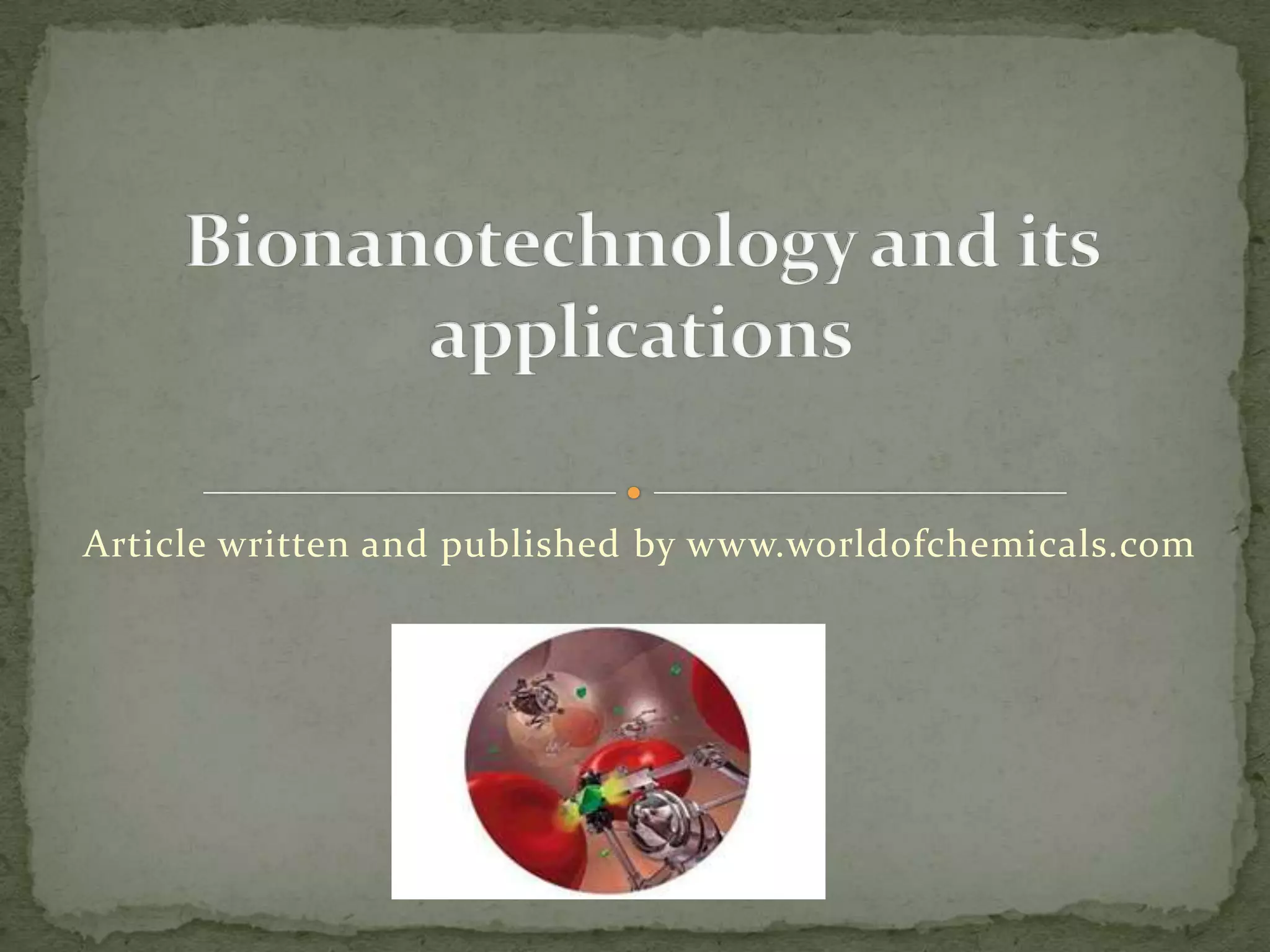 Bionanotechnology and its applications | PPTX