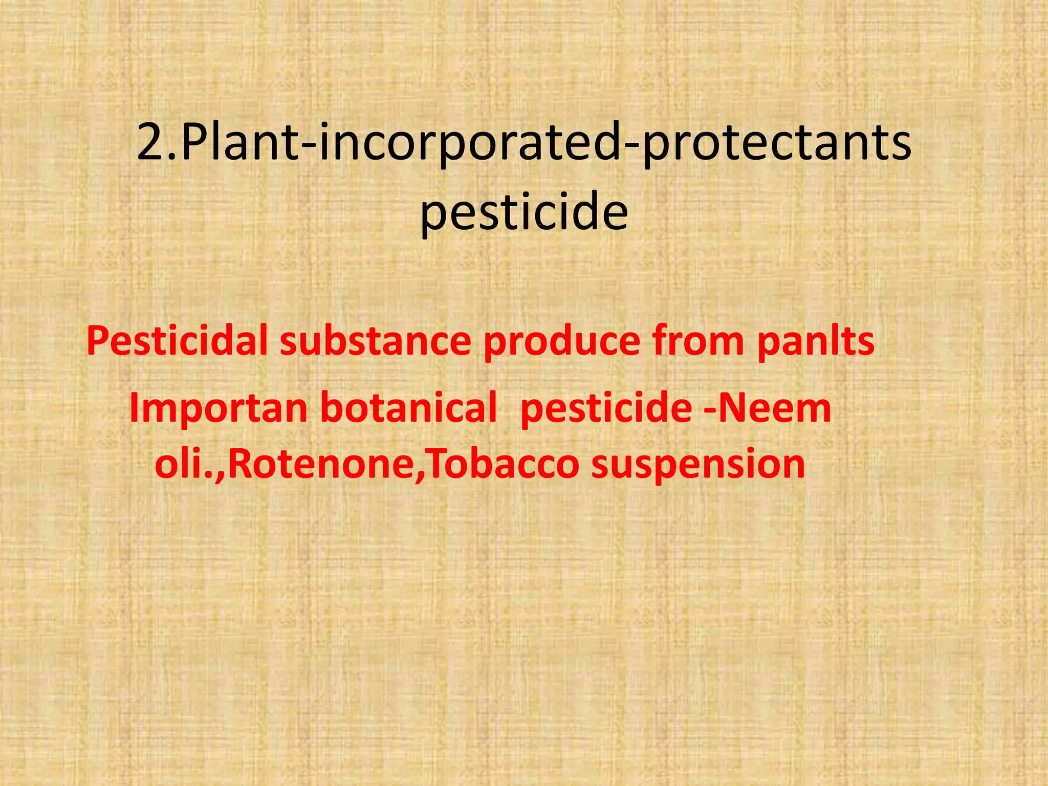 Biopesticide (2).pptx .This slides helps to know the different types of ...