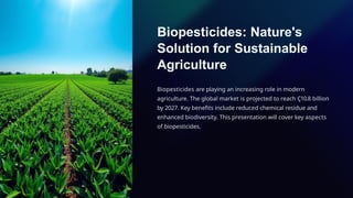 Biopesticides-Natures-Solution-for-Sustainable-Agriculture.pptx.pptx