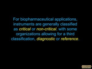 Biopharmaceutical manufacturing instrument classification | PPT