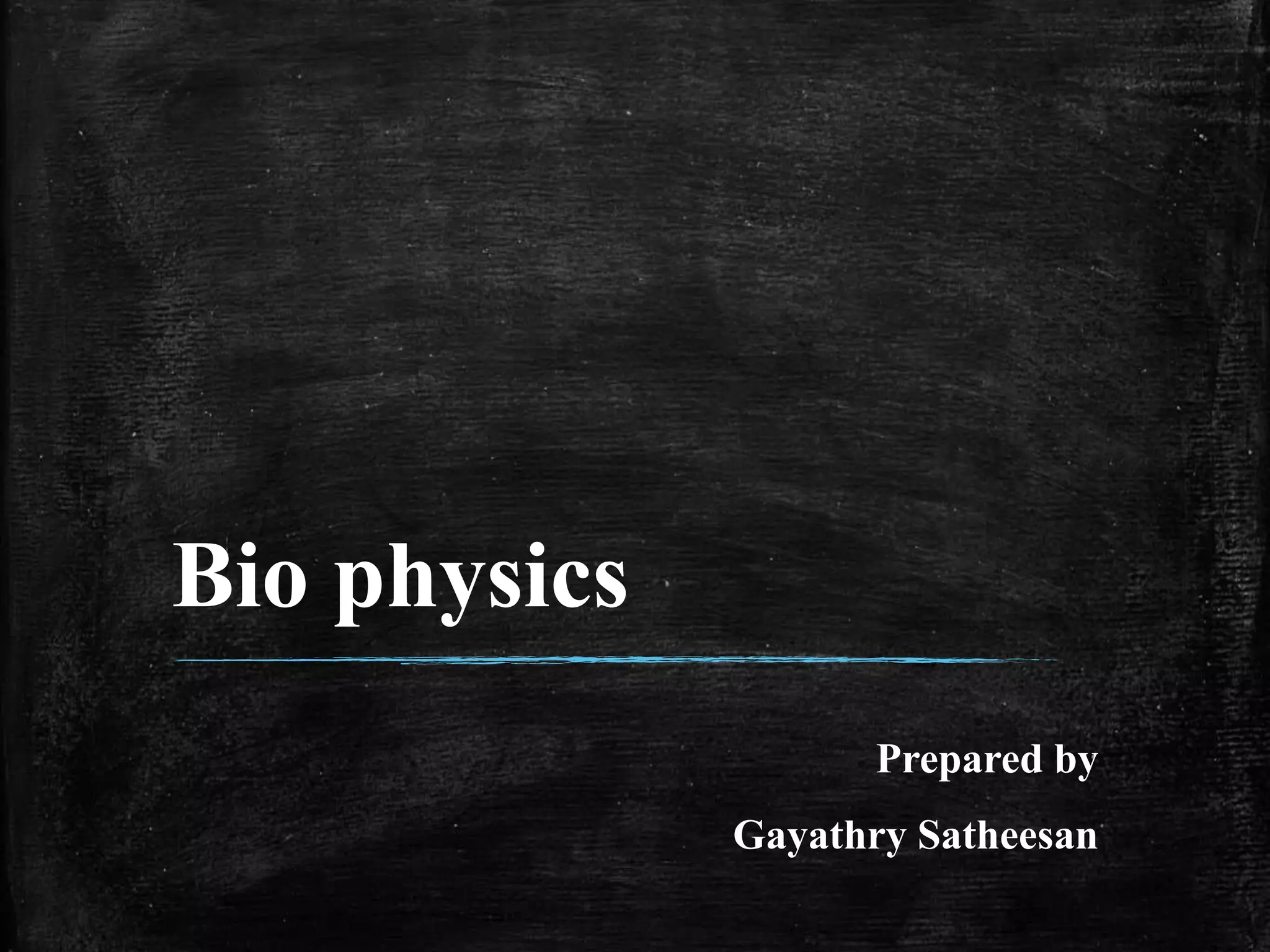 Bio physics | PPTX