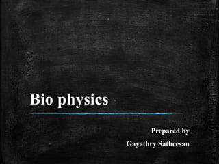 Bio physics | PPTX