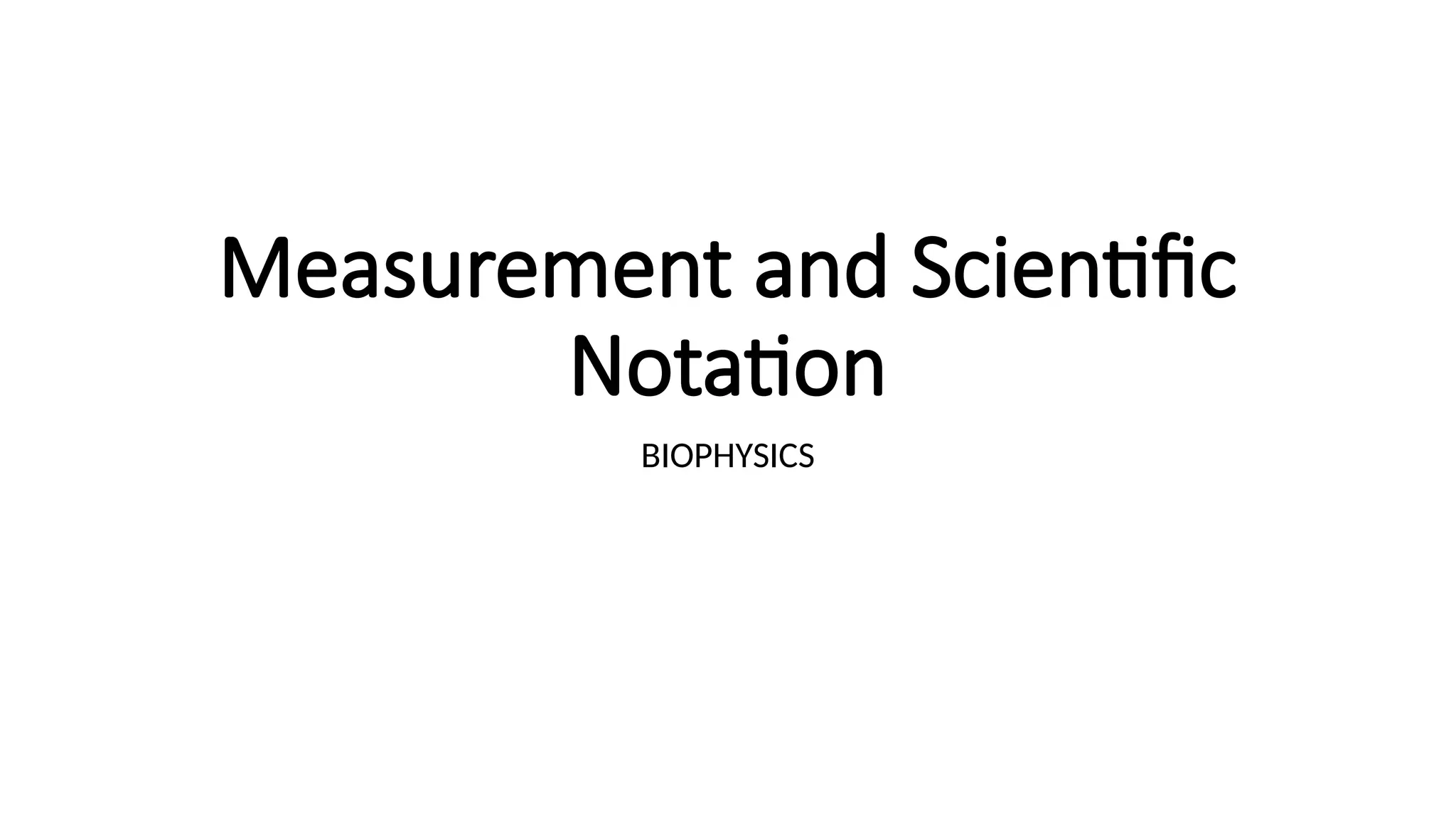 Biophysics Powerpoint showing Measurements and Notations | PPTX