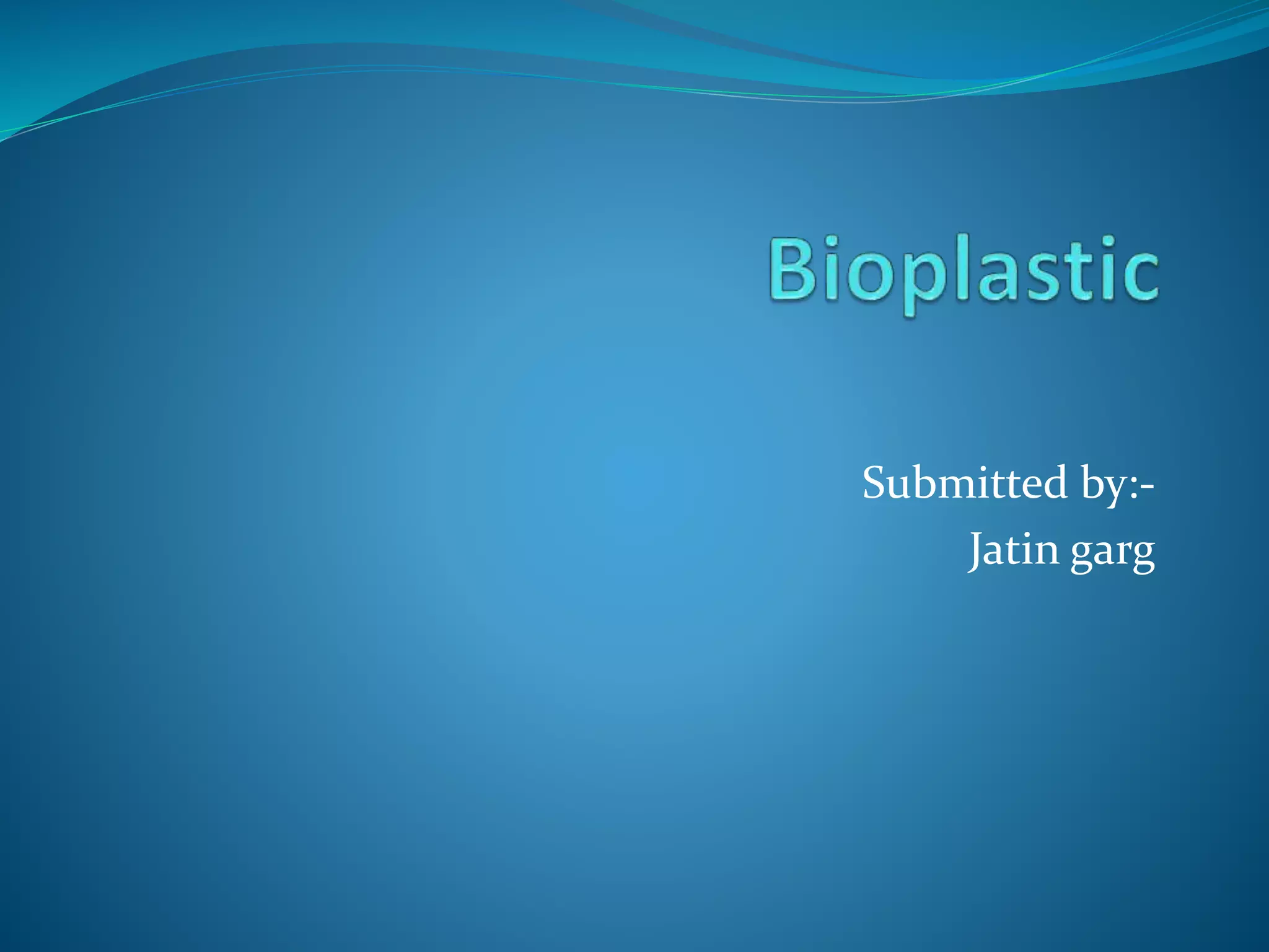 Bioplastic | PPTX