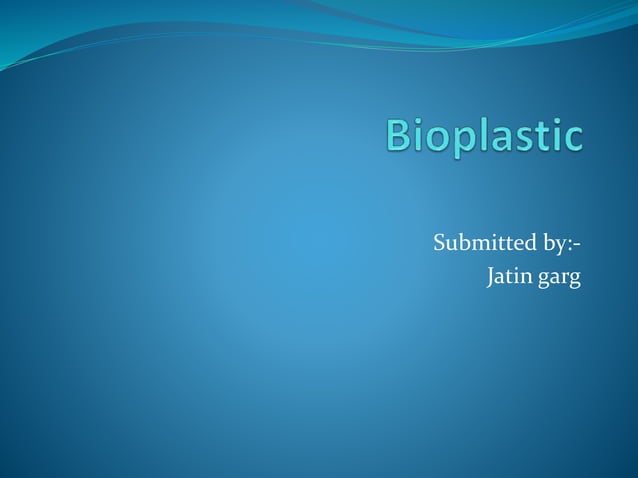 Bioplastic | PPTX | Chemistry | Science