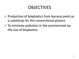 Bioplastic from banana peels | PPTX