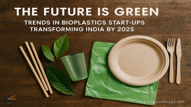 Bioplastics in India: Paving the Way for a Greener and Startup-Driven Future.pptx