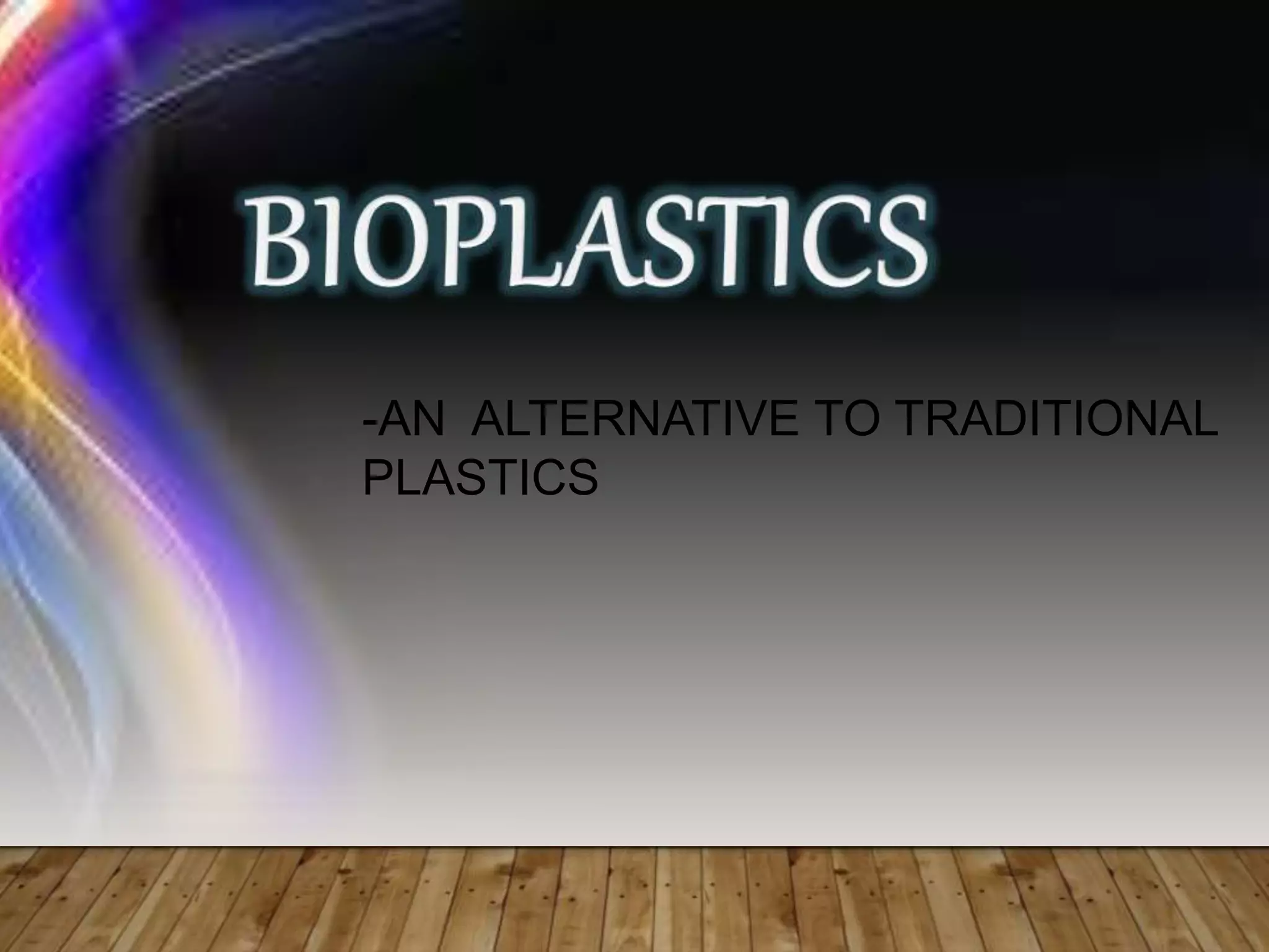 Bioplastics ppt | PPTX