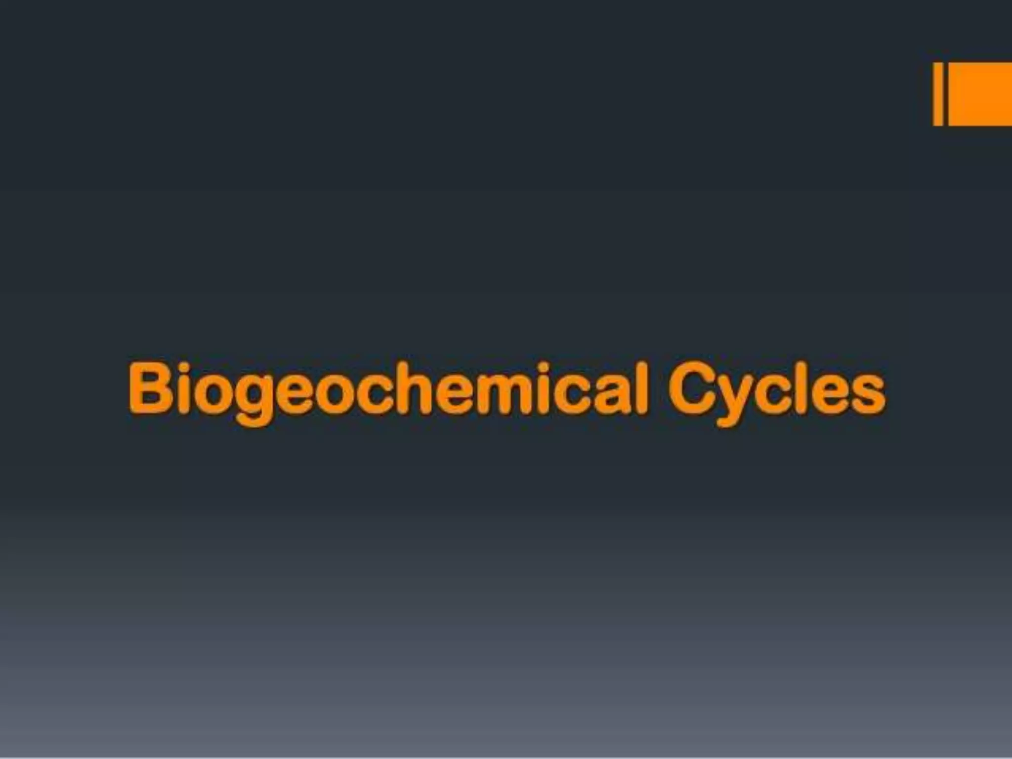 BIOGEOCHEMICAL CYCLES | PPT