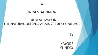 Biopreservation against food spoilage.pptx