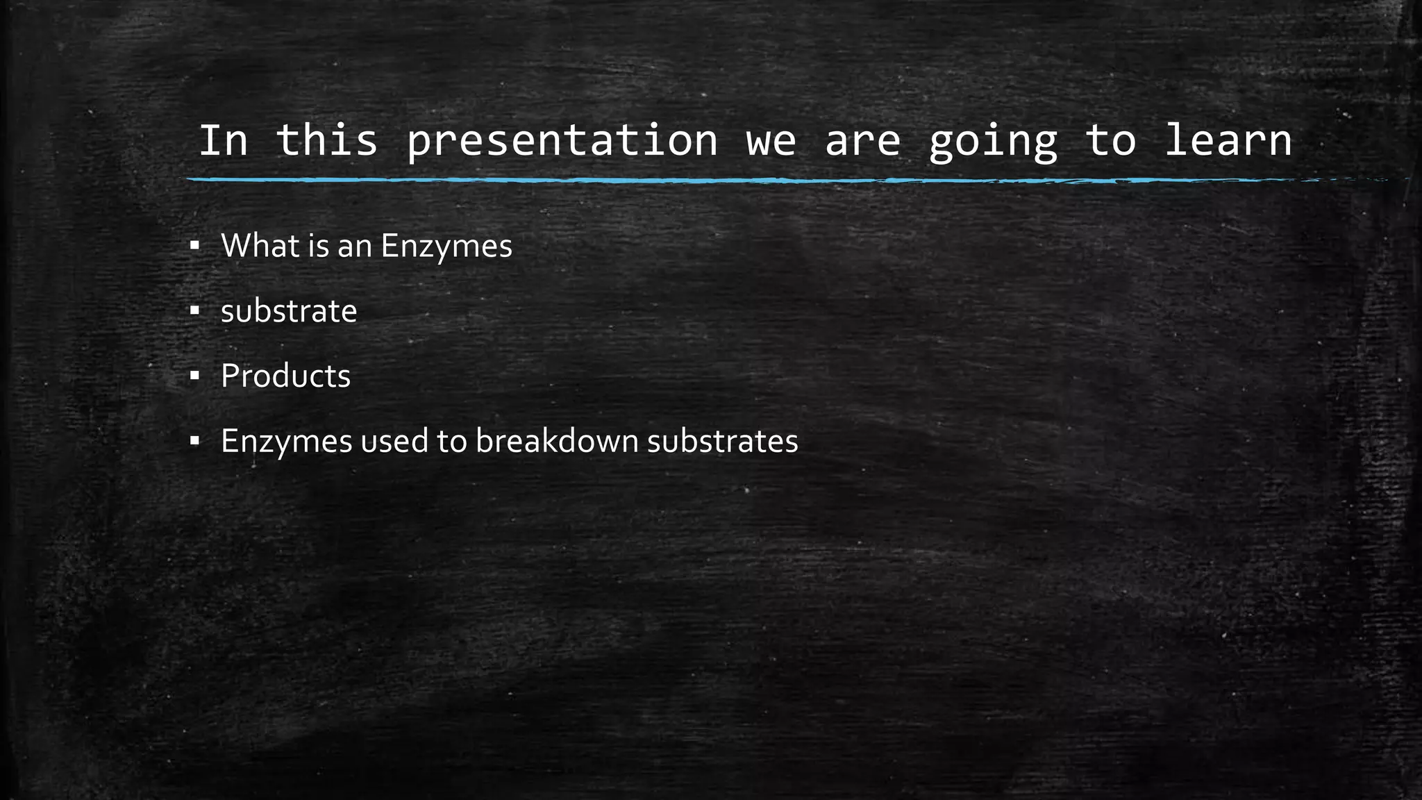 enzymes,substrate,products | PPTX