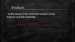enzymes,substrate,products | PPTX