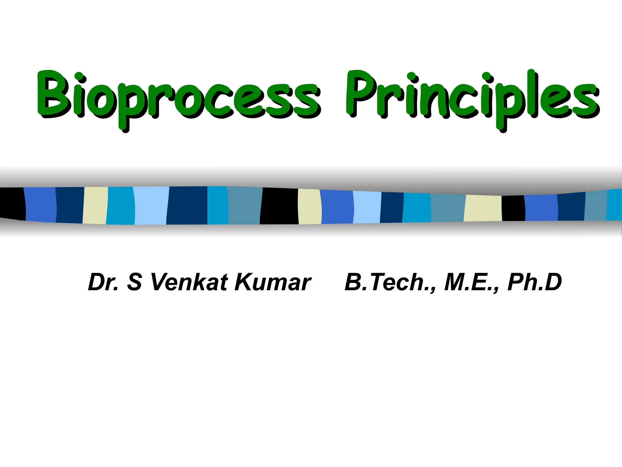 Introduction to bioprocess principles pdf | PPT