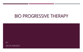Bio progressive therapy | PPTX