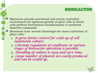 BIOREACTOR TECHNOLOGY FOR LARGE SCALE CULTIVATION OF PLANT CELL ...