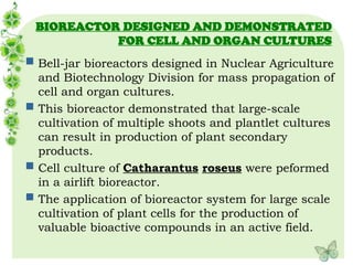 BIOREACTOR TECHNOLOGY FOR LARGE SCALE CULTIVATION OF PLANT CELL ...