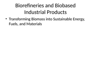 Biorefineries_and_Biobased_Products_Presentation.pptx