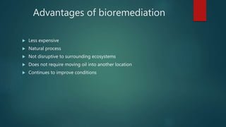 Bioremediation of oil spills | PPTX