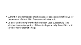 Bioremediation of soil contaminated polycyclic aromatic hydrocarbon | PPTX