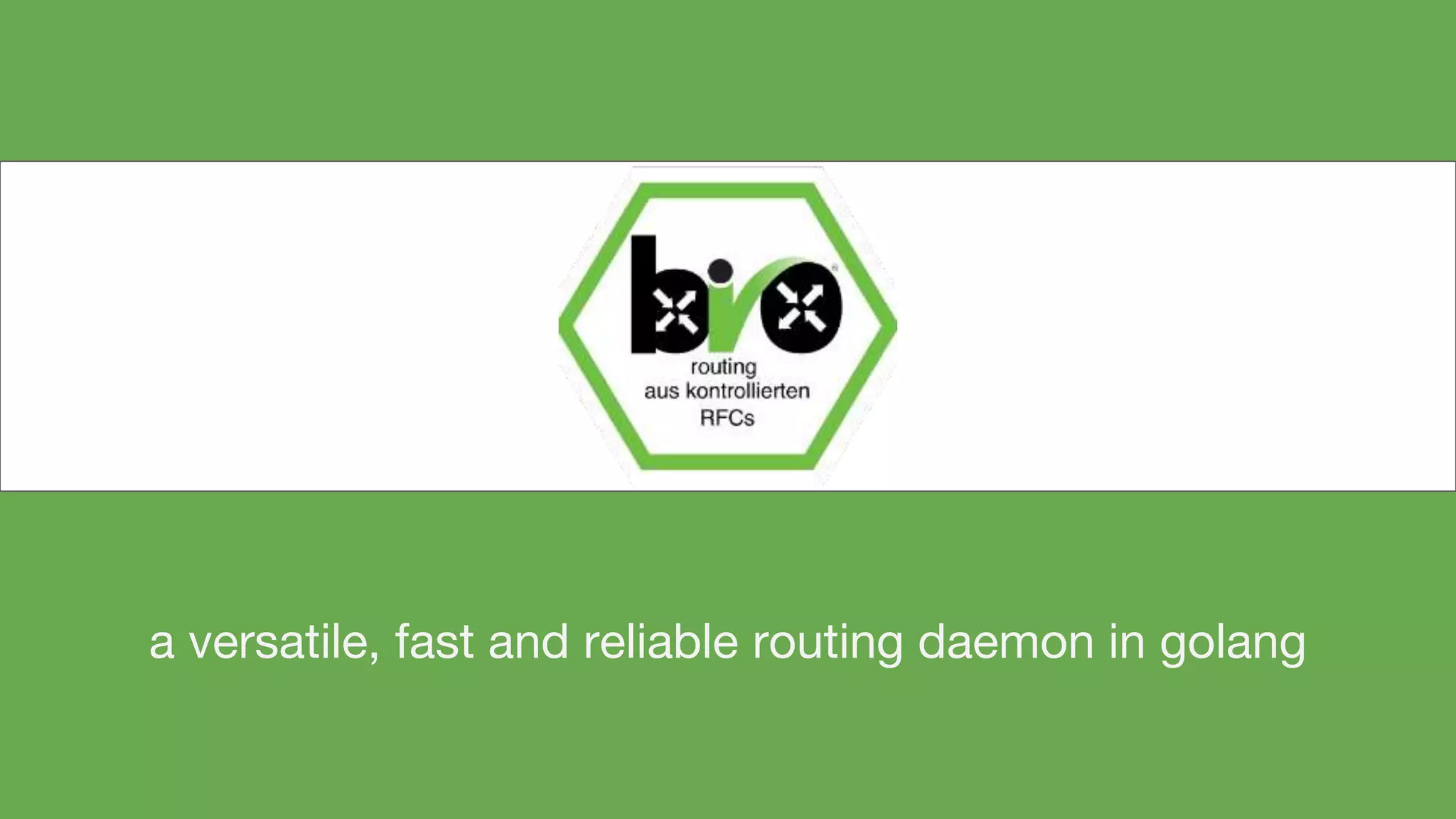 BIO routing - a versatile, fast and reliable routing daemon in golang | PPT