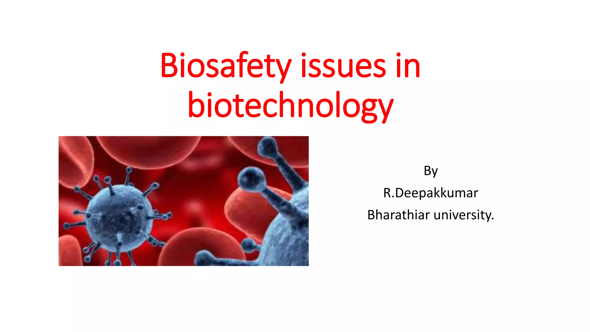 Biosafety issues in biotechnology | PPTX