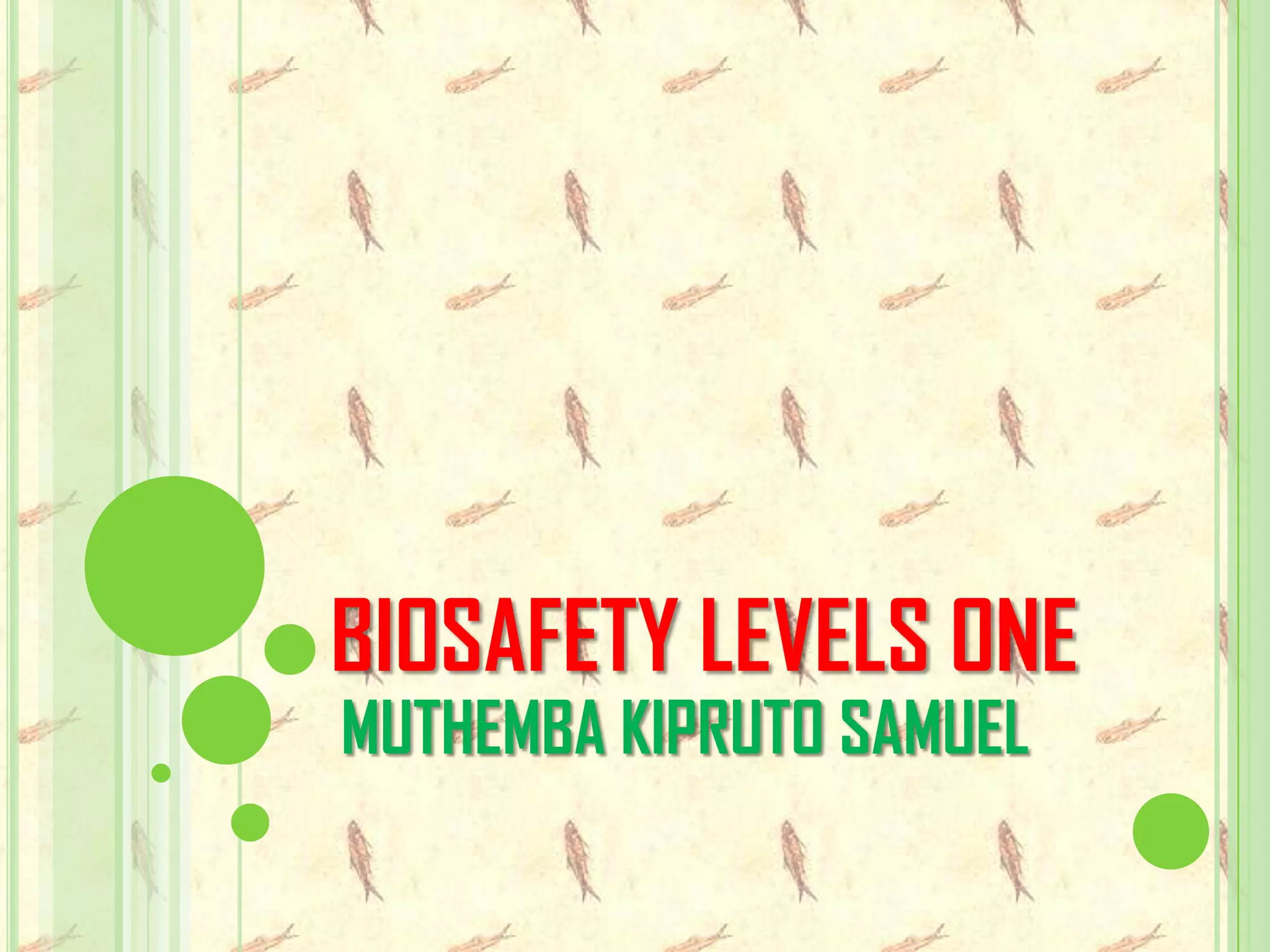 Biosafety level one | PPTX