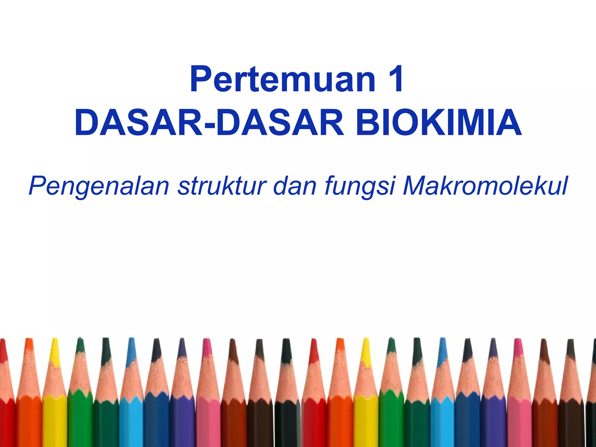 Biosel, mol, mik, biotek (DASAR-DASAR BIOKIMIA, PENGANTAR METABOLISME ...