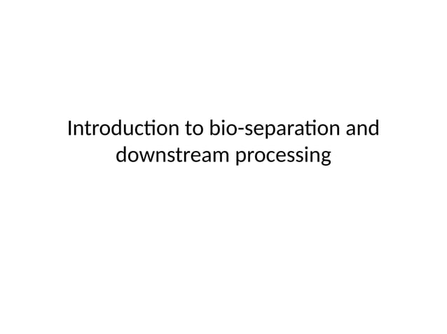 Introduction to bioseparation and downstream processing | PPTX ...