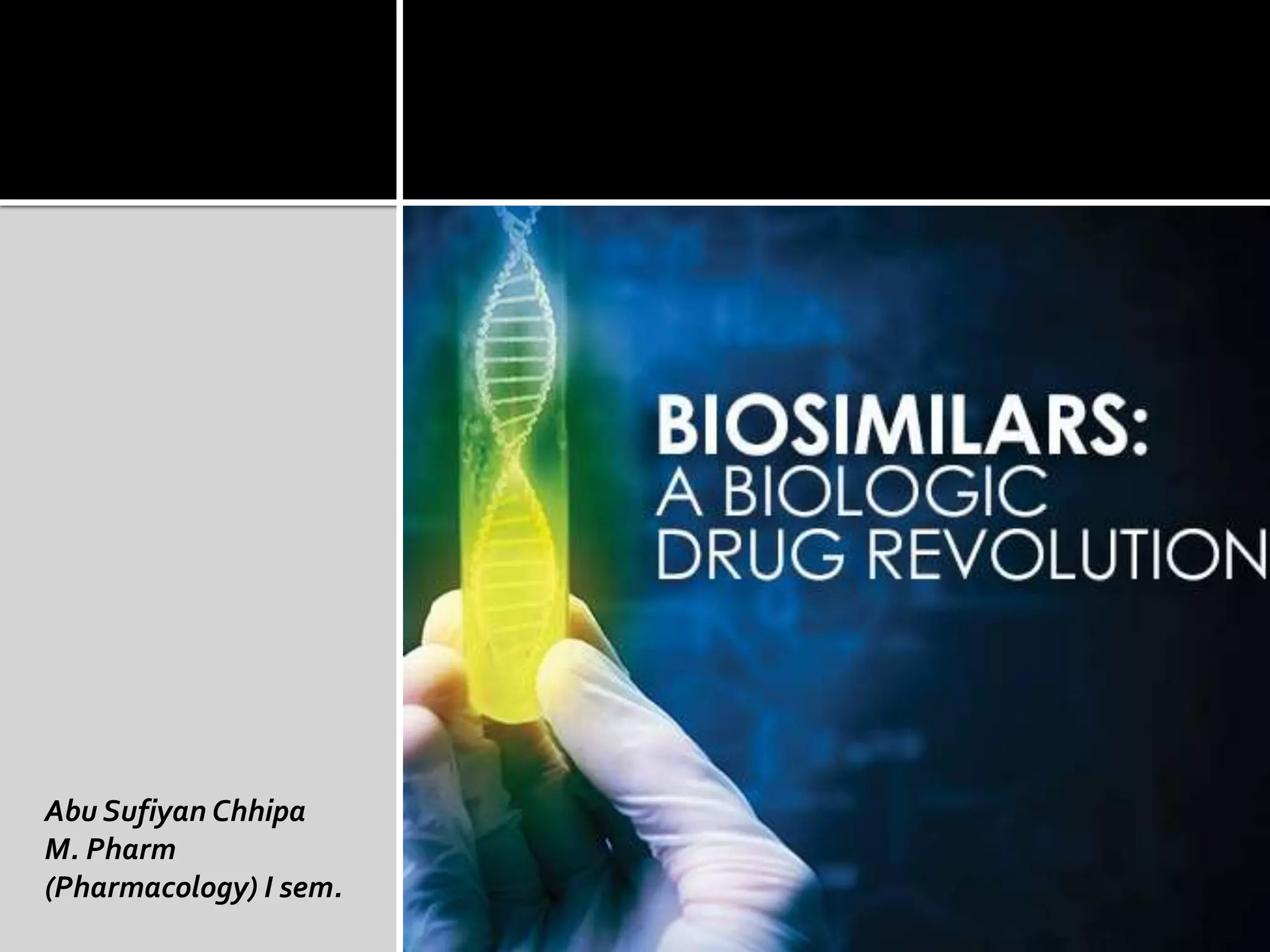 Biosimilars: A biologic drug revolution | PPTX