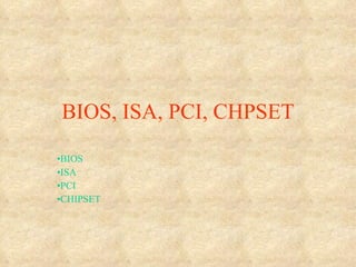 Bios, isa, pci, chipset | PPT